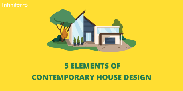 5 Elements of Contemporary House Design - Infiniferro